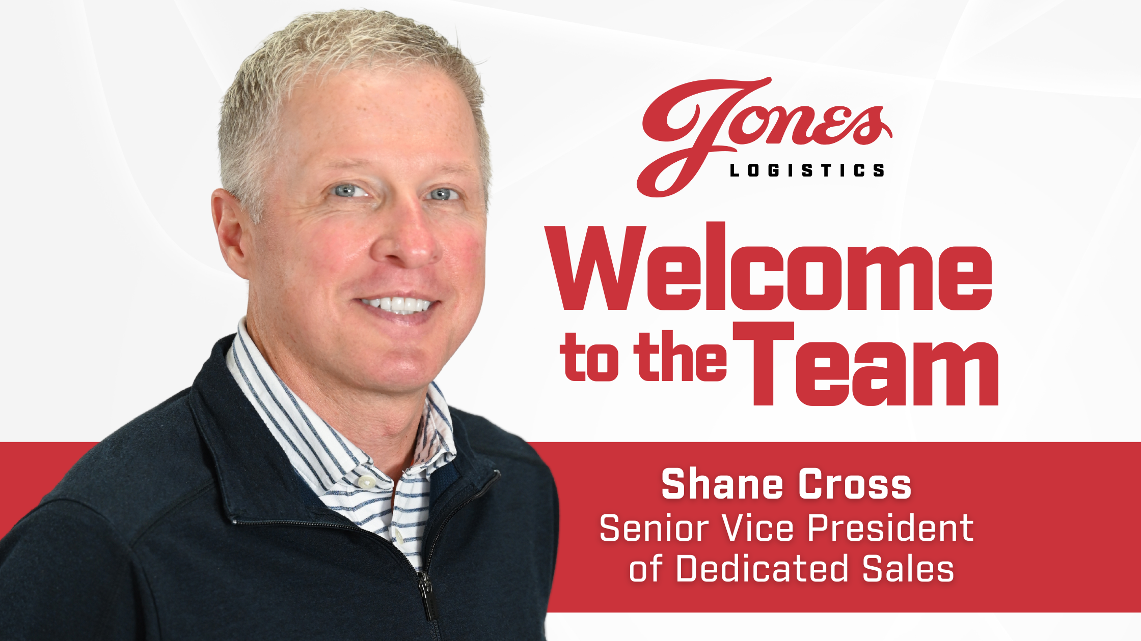 Jones Logistics Welcomes Shane Cross, Senior VP of Dedicated Sales